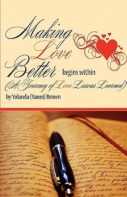 Making Love Better Begins Within by Yolanda "Yanni" Brown | Goodreads