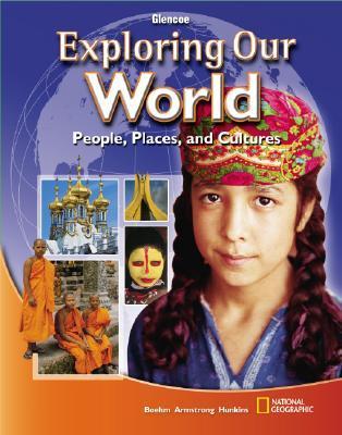 Exploring Our World: People, Places, and Cultures by Richard G. Boehm ...