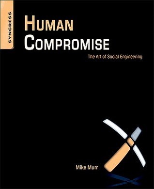 Human Compromise: The Art of Social Engineering by Mike Murr | Goodreads