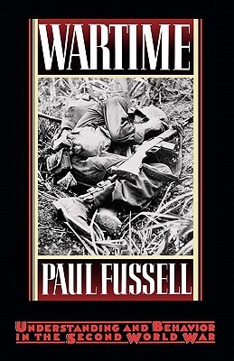 Wartime: Understanding and Behavior in the Second World War by Paul ...