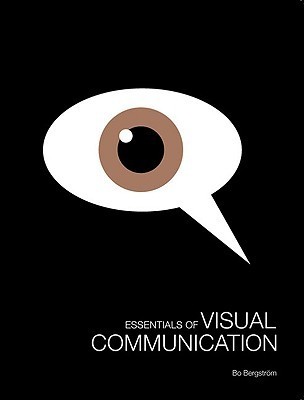 Essentials of Visual Communication by Bo Bergstrom | Goodreads