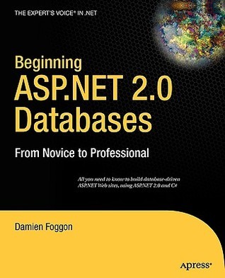 Beginning ASP.NET 2.0 Databases: From Novice to Professional by Damien Foggon | Goodreads