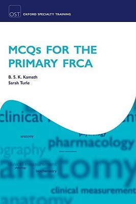 MCQS FOR THE PRIMARY FRCA OXSTRT:NCS P by B.S.K. Kamath | Goodreads