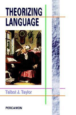 Theorizing Language: Analysis, Normativity, Rhetoric, History by Talbot ...