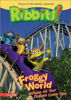 Froggy World: Where All Your Dreams Come True by Focus on the Family ...