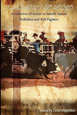 This Ain't No Rodeo by Carol Hightshoe | Goodreads