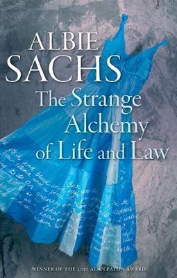 The Strange Alchemy of Life and Law NiP by Albie Sachs | Goodreads