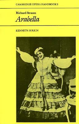 Richard Strauss: Arabella by Kenneth Birkin | Goodreads