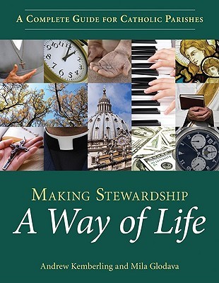 Making Stewardship a Way of Life: A Complete Guide for Catholic ...