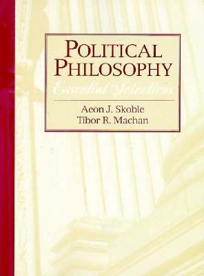 Political Philosophy: Essential Selections by Aeon J. Skoble | Goodreads