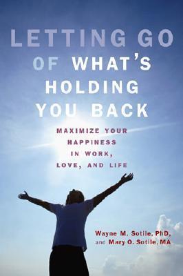 Letting Go of What's Holding You Back: Maximize Your Happiness in Work ...