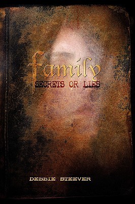Family Secrets or Lies by Debbie Steever | Goodreads