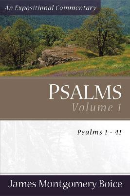 Psalms Voume 1: Psalms 1-41 by James Montgomery Boice | Goodreads
