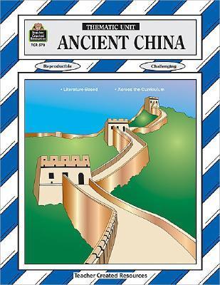Ancient China: Thematic Unit by Teacher Created Materials | Goodreads