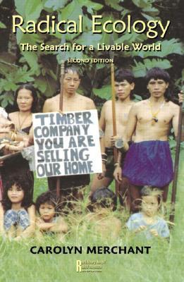 Radical Ecology, Second Edition by Carolyn Merchant | Goodreads