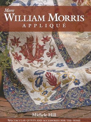 More William Morris Appliqué: Spectacular Quilts & Accessories for the ...