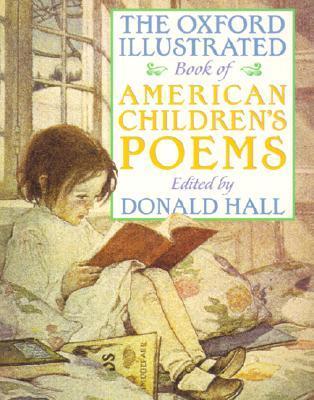 The Oxford Illustrated Book of American Children's Poems by Donald Hall ...