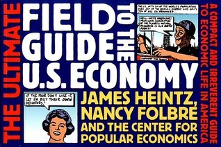 The Ultimate Field Guide to the US Economy: A Compact and Irreverent ...