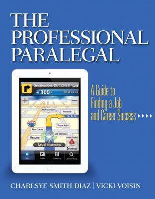 The Professional Paralegal: A Guide to Finding a Job and Career Success ...