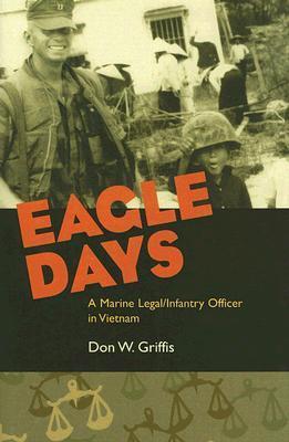 Eagle Days: A Marine Legal/Infantry Officer in Vietnam by Donald W ...