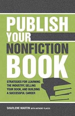 Publish Your Nonfiction Book: Strategies for Learning the Industry ...
