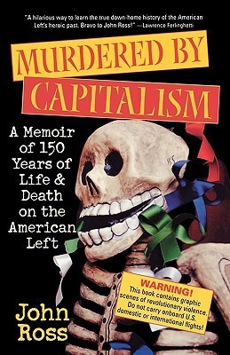Murdered by Capitalism: A Memoir of 150 Years of Life and Death on the ...