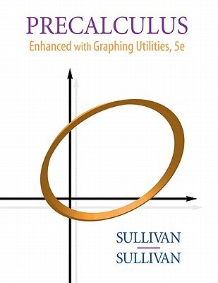 Precalculus: Enhanced with Graphing Utilities by Michael Sullivan ...