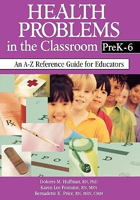 Health Problems in the Classroom PreK-6: An A-Z Reference Guide for ...