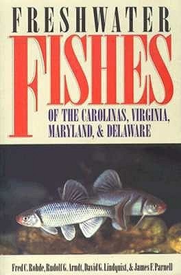 Freshwater Fishes of the Carolinas, Virginia, Maryland, and Delaware by ...