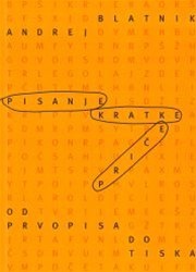 Pisanje kratke priče: od prvopisa do tiska by Andrej Blatnik | Goodreads