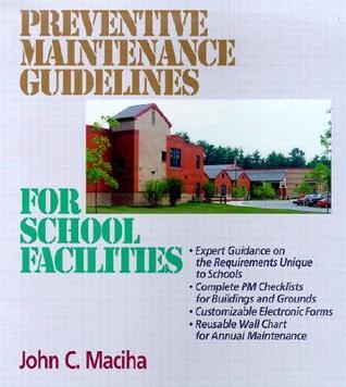 Preventive Maintenance Guidelines for School Facilities by John C. Maciha | Goodreads