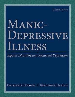 Manic-Depressive Illness: Bipolar Disorders and Recurrent Depression by ...