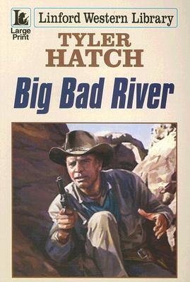 Big Bad River by Tyler Hatch | Goodreads