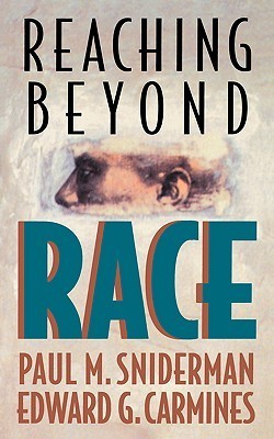 Reaching beyond Race by Paul M. Sniderman | Goodreads