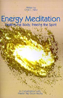 Energy Meditation - Healing the Body, Freeing the Spirit: In ...
