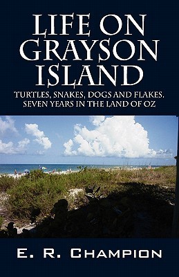 Life on Grayson Island: Turtles, Snakes, Dogs and Flakes. Seven years ...