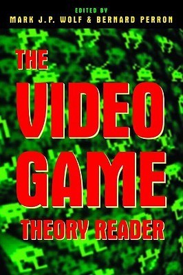 The Video Game Theory Reader by Mark J.P. Wolf | Goodreads