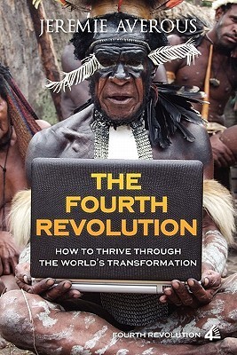 The Fourth Revolution - How to Thrive Through The World's ...