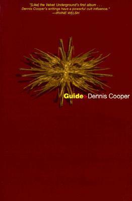 Guide by Dennis Cooper | Goodreads