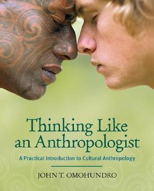 Thinking Like an Anthropologist: A Practical Introduction to Cultural ...