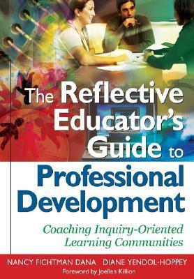 The Reflective Educator’s Guide to Professional Development: Coaching Inquiry-Oriented Learning ...