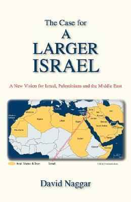 The Case for a Larger Israel by David Naggar | Goodreads