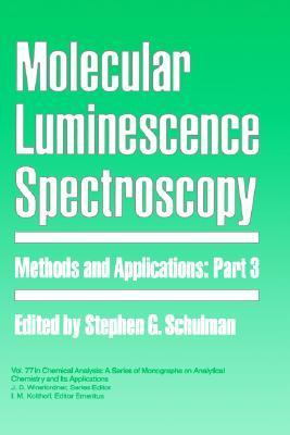 Molecular Luminescence Spectroscopy: Methods and Applications, Part 3 ...