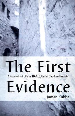 The First Evidence: A Memoir of Life in Iraq Under Saddam Hussein by ...