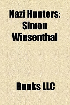 Nazi Hunters: Simon Wiesenthal by Books LLC | Goodreads