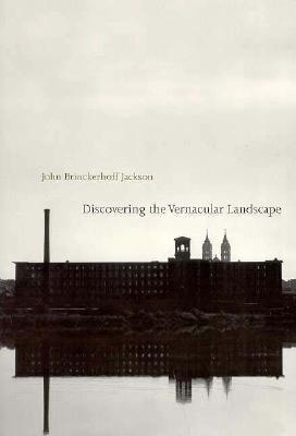 Discovering the Vernacular Landscape by J.B. Jackson | Goodreads