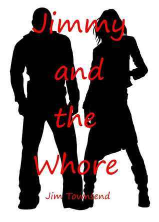 Jimmy and the Whore by Jim Townsend | Goodreads