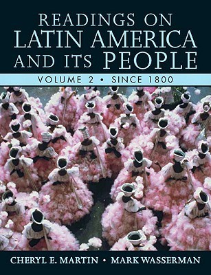 Readings on Latin America and its People, Volume 2 by Cheryl Martin ...