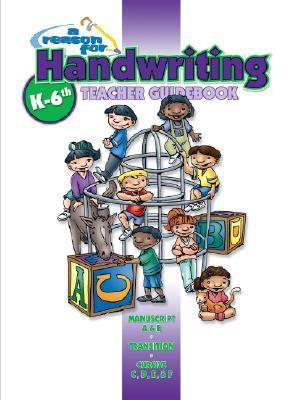 Reason for Handwriting: Comprehensive Guidebook, k -6 by Carol Ann ...