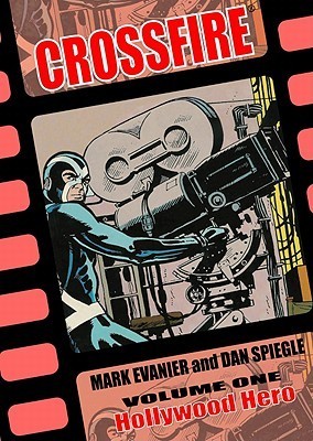 Crossfire Volume 1: Hollywood Hero by Mark Evanier | Goodreads